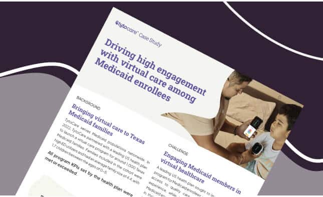 Case Study: Driving high engagement with virtual care among Medicaid beneficiaries - TytoCare