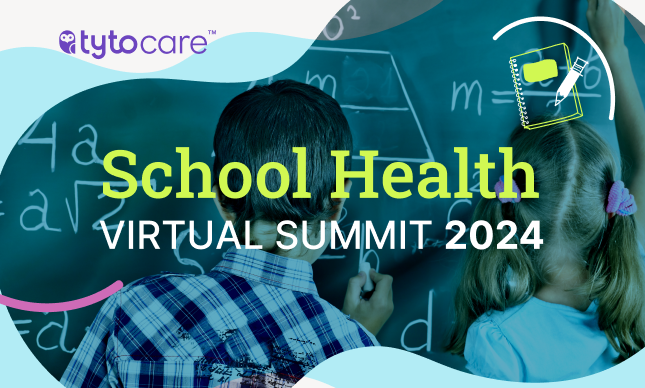 Virtual Summit - School Health Virtual Summit 2024 - TytoCare